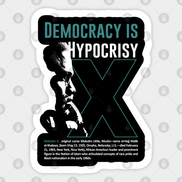 Malcolm X Speech Democracy Is Hypocrisy Malcolm X Quote Sticker Teepublic